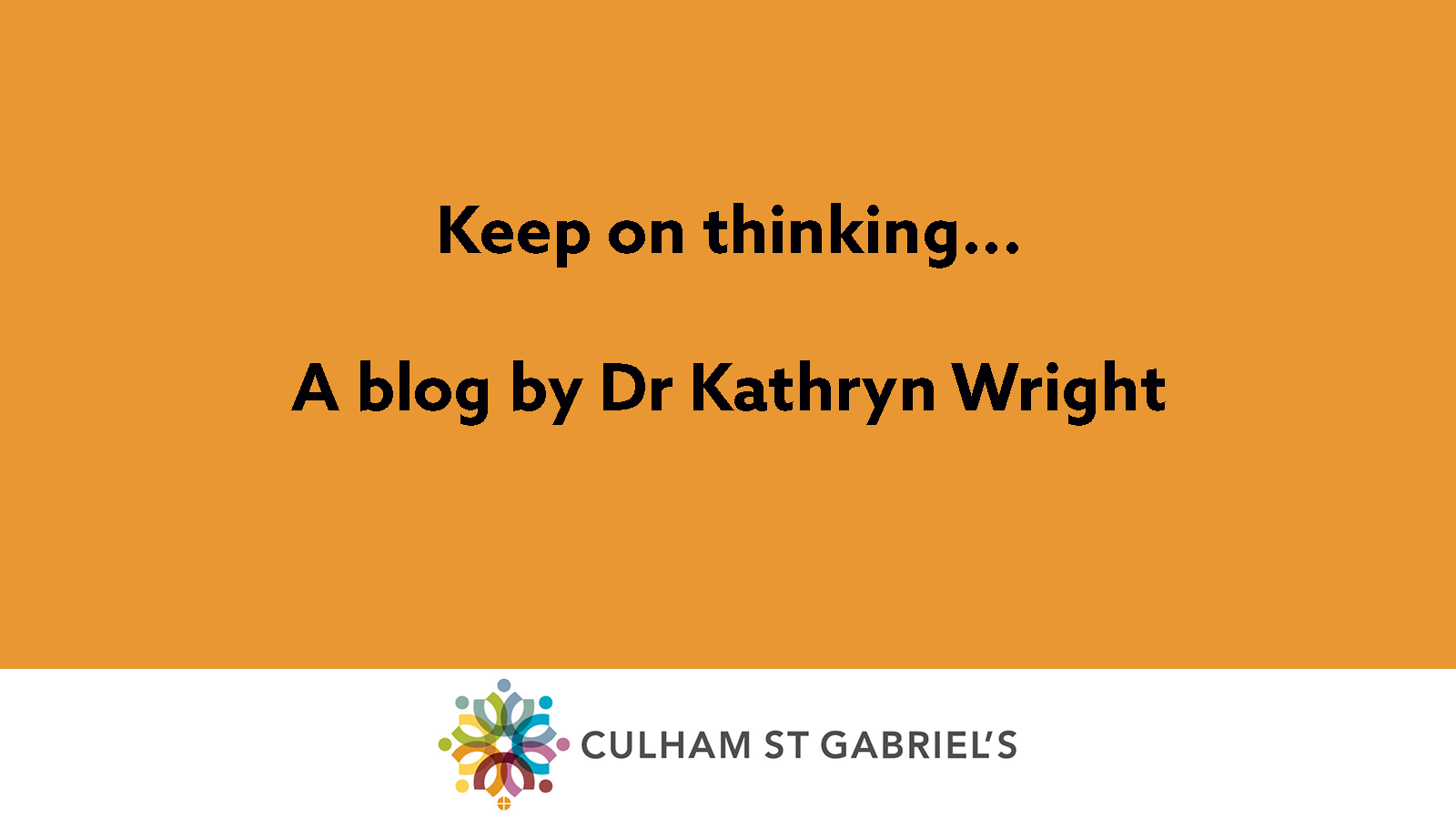 Keep on thinking... - Culham St Gabriel's